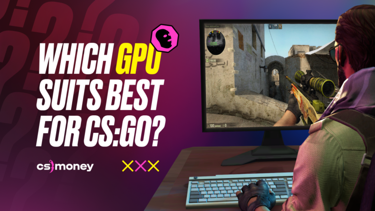 Which GPU suits best for CS:GO?