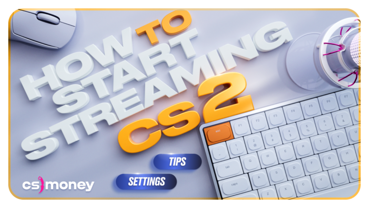 How to Start Streaming CS2 in 2025: Step-by-Step Guide